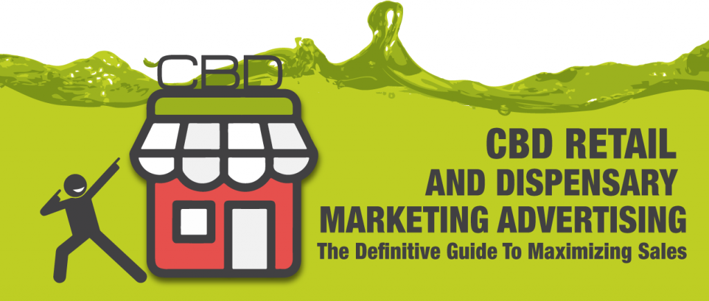 CBD Retail and Dispensary Marketing Advertising – The Definitive Guide